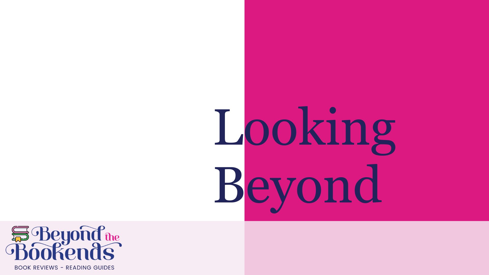 Monthly Looking Beyond Recaps
